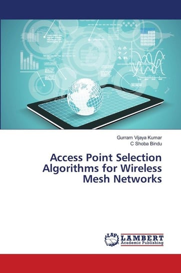 Access Point Selection Algorithms for Wireless Mesh Networks - Kumar Gurram Vijaya | Książka w Empik