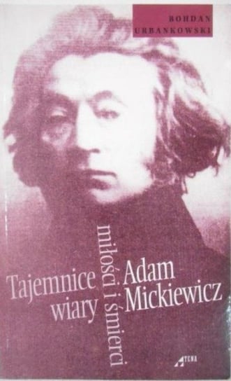 Adam Mickiewicz Tajemnice wiary miłości i śmierci - W opisie | Książka ...