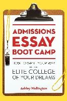 Admissions Essay Boot Camp: How to Write Your Way Into the Elite ...