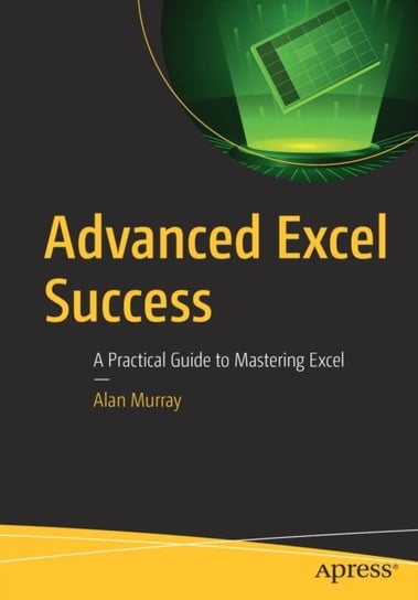 Advanced Excel Success A Practical Guide to Mastering Excel - Alan Murray | Książka w Empik