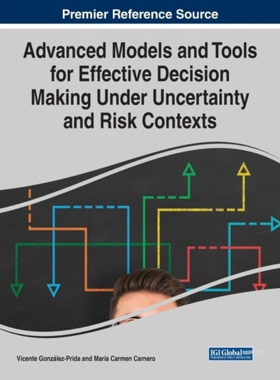 Advanced Models and Tools for Effective Decision Making Under ...
