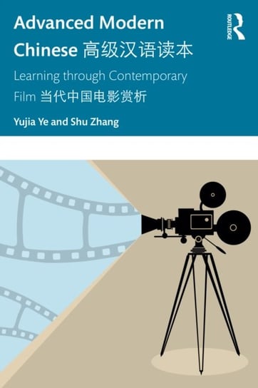 Advanced Modern Chinese: Learning through Contemporary Film - Taylor ...