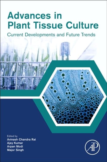 Advances in Plant Tissue Culture. Current Developments and Future ... Advances in Plant Tissue Culture. Current Developments and Future ...