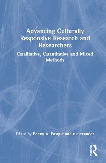 Advancing Culturally Responsive Research and Researchers: Qualitative ...