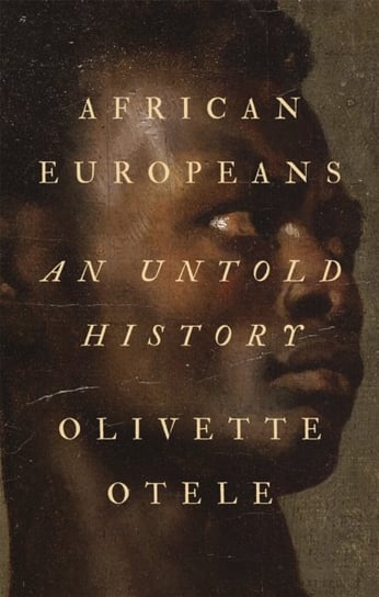 African Europeans. An Untold History - Olivette Otele | Książka w Empik