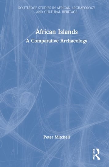 African Islands: A Comparative Archaeology - Peter Mitchell | Książka w ...