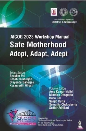 AICOG 2023 Workshop Manual: Safe Motherhood: Adopt, Adapt, Adept - Jaypee Brothers Medical ...
