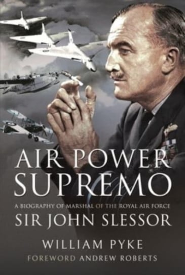 Air Power Supremo: A Biography of Marshal of the Royal Air Force Sir ...