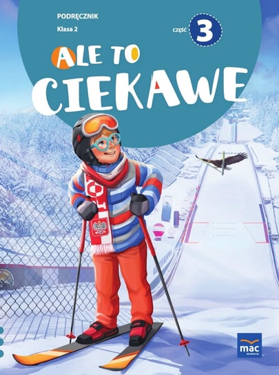 Ale to ciekawe! Podręcznik. Klasa 2. Część 3 - Opracowanie zbiorowe ...