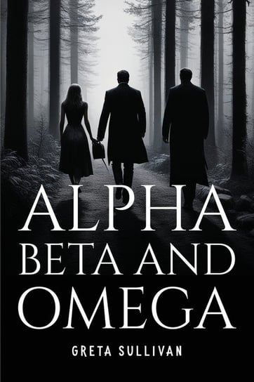 Alpha, Beta And Omega - W opisie | Książka w Empik