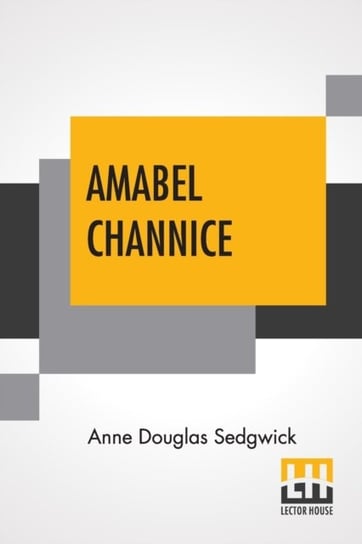 Amabel Channice - Anne Douglas Sedgwick | Książka w Empik