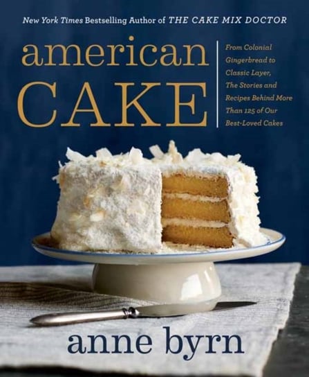 American Cake: From Colonial Gingerbread to Classic Layer. The Stories ...