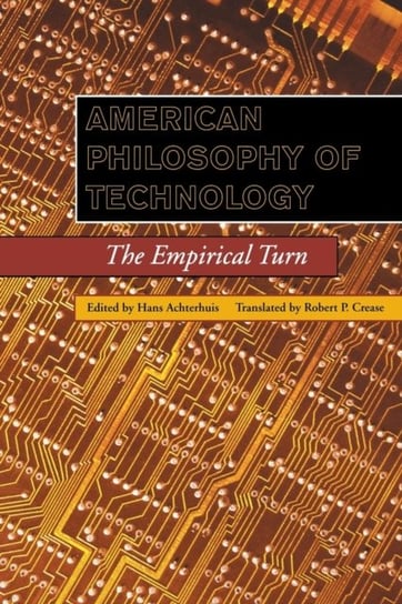 American Philosophy of Technology: The Empirical Turn - Opracowanie zbiorowe | Książka w Empik