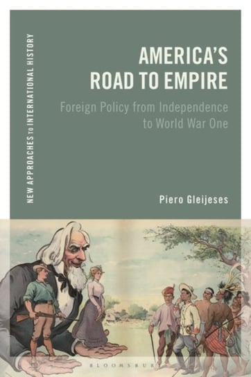 Americas Road to Empire. Foreign Policy from Independence to World War ...
