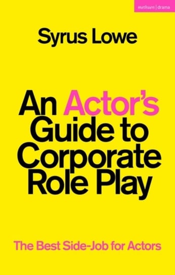 An Actor’s Guide to Corporate Role Play - Syrus Lowe | Książka w Empik