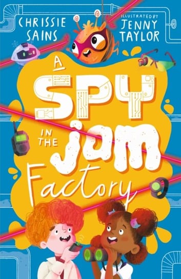 An Alien in the Jam Factory, A Spy in the Jam Factory - Chrissie Sains ...