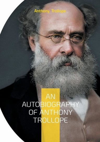 An Autobiography of Anthony Trollope - Trollope Anthony | Książka w Empik