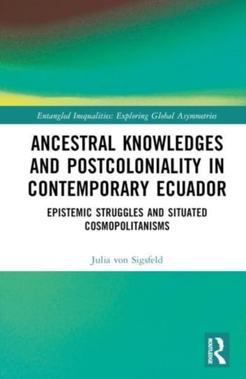 Ancestral Knowledges and Postcoloniality in Contemporary Ecuador ...