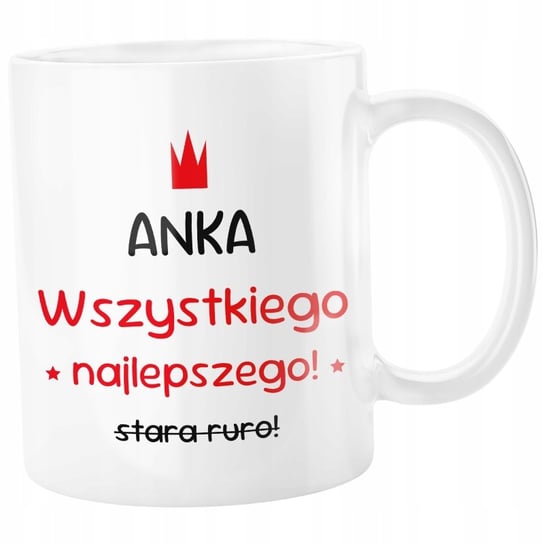 ANKA WSZYSTKIEGO NAJLEPSZEGO KUBEK STARA RURO - DrukPrezent | Sklep ...