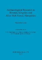 Archaeological Research in Binsted, Kingsley and Alice Holt Forest ...