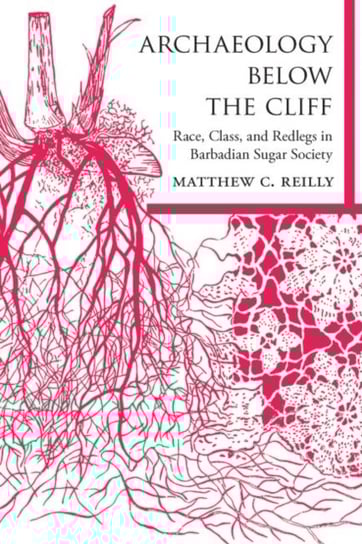 Archaeology below the Cliff: Race, Class, and Redlegs in Barbadian ...