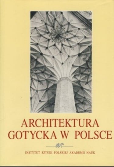 Architektura Gotycka w Polsce - Opracowanie zbiorowe | Książka w Empik