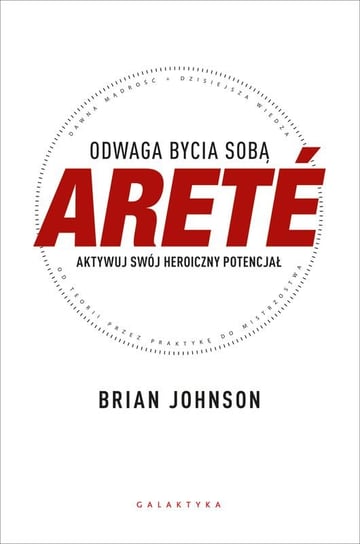 Areté. Odwaga bycia sobą. Poznaj swój heroiczny potencjał - Johnson ...