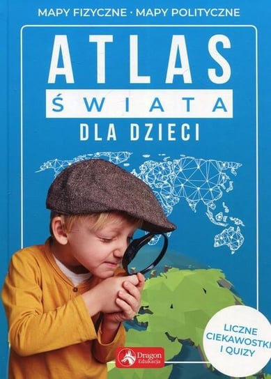 Atlas świata dla dzieci mapy fizyczne mapy polityczne - Opracowanie ...
