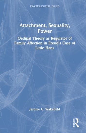 Attachment, Sexuality, Power: Oedipal Theory as Regulator of Family ...