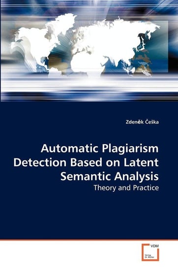 Automatic Plagiarism Detection Based on Latent Semantic Analysis - Češka Zdeněk | Książka w Empik