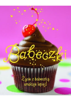 Babeczki Życie z babeczką smakuje lepiej - Opracowanie zbiorowe ...