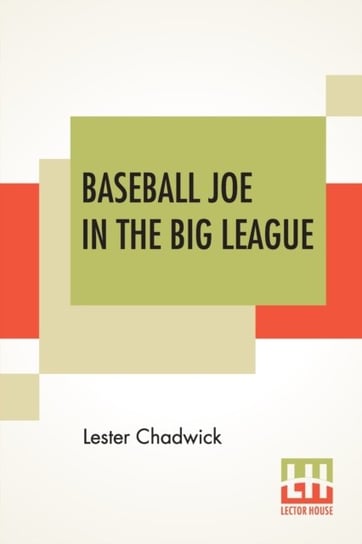 Baseball Joe In The Big League: Or A Young Pitchers Hardest Struggles ...
