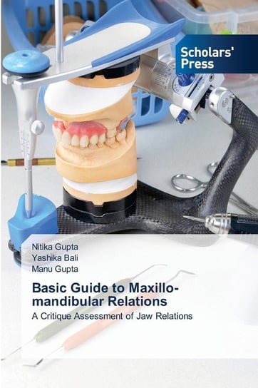 Basic Guide to Maxillo-mandibular Relations - Gupta Nitika | Książka w ... Basic Guide to Maxillo-mandibular Relations - Gupta Nitika | Książka w ...