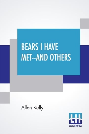 Bears I Have Met--And Others - Allen Kelly | Książka w Empik