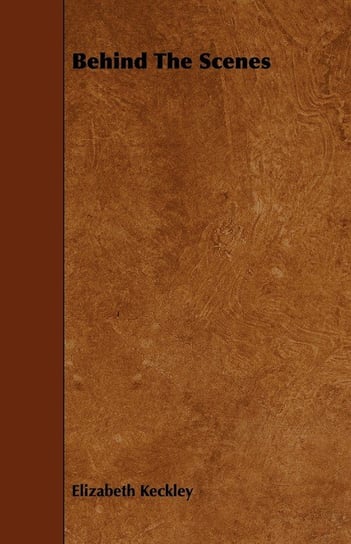 Behind the Scenes - Keckley Elizabeth | Książka w Empik