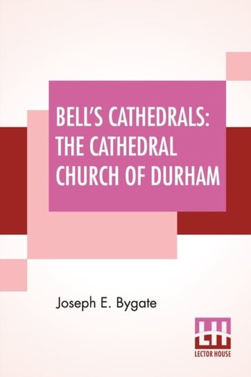 Bells Cathedrals: The Cathedral Church Of Durham - Joseph E. Bygate ...