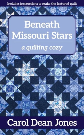 Beneath Missouri Stars: A Quilting Cozy - Carol Dean Jones | Książka w ...