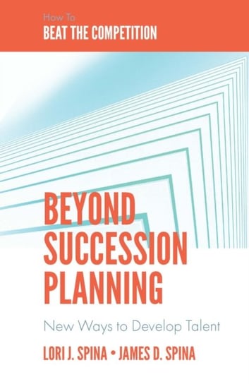 Beyond Succession Planning. New Ways to Develop Talent - Lori Spina ...
