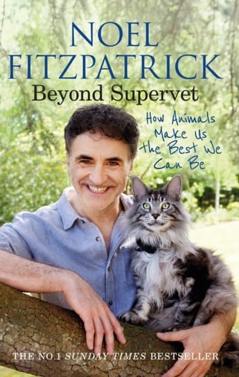 Beyond Supervet: How Animals Make Us The Best We Can Be: The New Number ...