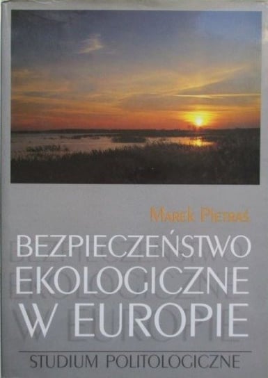 Bezpieczeństwo ekologiczne w Europie - Pietraś Marek | Książka w Empik