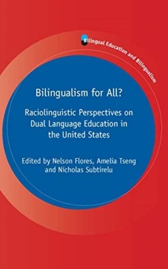 Bilingualism for All?: Raciolinguistic Perspectives on Dual Language ...