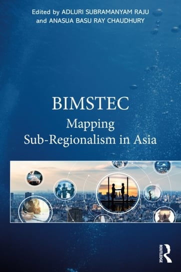 BIMSTEC: Mapping Sub-Regionalism in Asia - Opracowanie zbiorowe ...