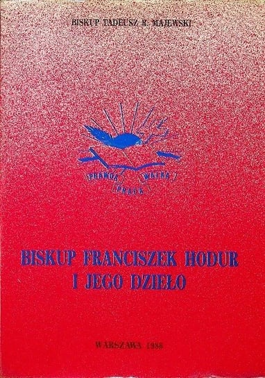 Biskup Franciszek Hodur I Jego Dzieło Opracowanie Zbiorowe Książka