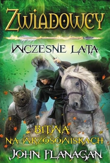 Bitwa na wrzosowiskach. Zwiadowcy. Wczesne lata. Księga 2 - Flanagan ...