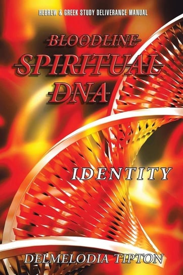 Bloodline Spiritual DNA - Tipton Evangelist Delmelodia | Książka w Empik