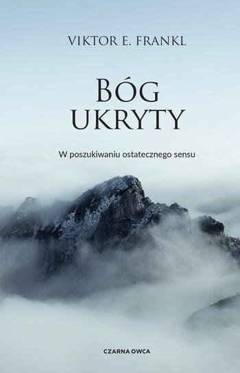 Bóg ukryty. W poszukiwaniu ostatecznego sensu - Frankl Viktor E ...