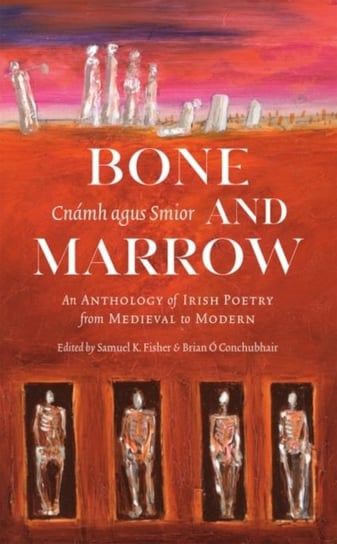 Bone and MarrowCnamh agus Smior: An Anthology of Irish Poetry from ...