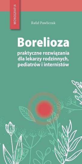 Borelioza - praktyczne rozwiązania - Medical Education | Książka w Empik