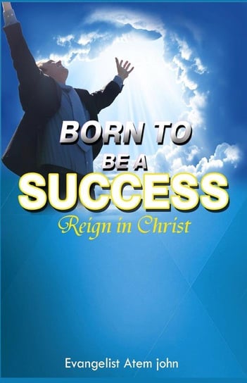Born to be a Success - John Evangelist Atem | Książka w Empik