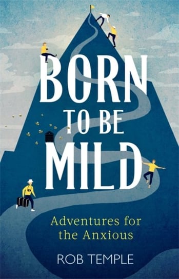 Born to be Mild: Adventures for the Anxious - Rob Temple | Książka w Empik